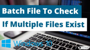 Batch File To Check If Multiple Files Exist - StackHowTo