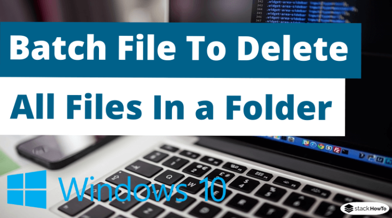 Batch File To Delete All Files In Folder StackHowTo