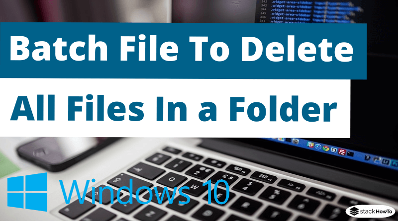Batch File To Delete All Files In Folder StackHowTo