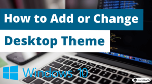 How to Add or Change Desktop Theme in Windows 10 - StackHowTo