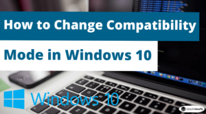 How to Change Compatibility Mode in Windows 10 - StackHowTo