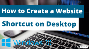 How to Create a Website Shortcut on Desktop In Windows 10 - StackHowTo