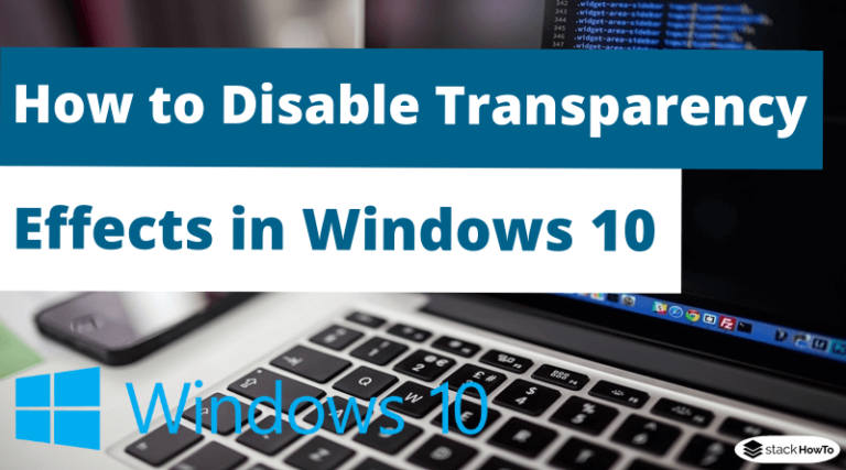 How to Disable Transparency Effects in Windows 10 - StackHowTo