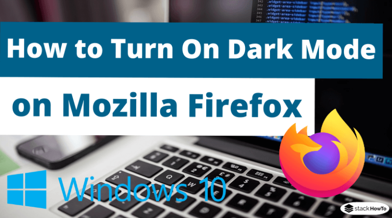 How to Turn On Dark Mode on Mozilla Firefox - StackHowTo