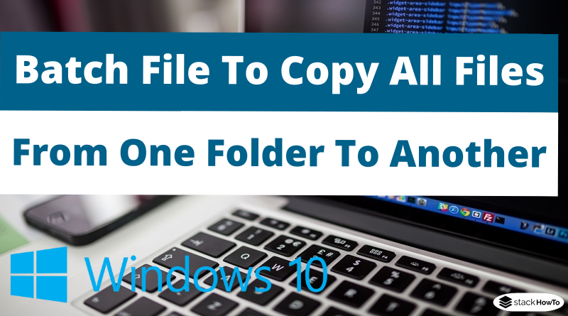 Batch File To Copy All Files From One Folder To Another StackHowTo