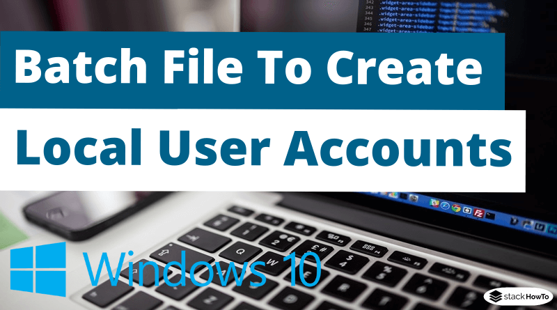 Batch File To Create Local User Accounts - StackHowTo