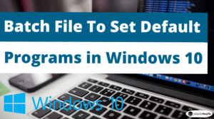 Batch File To Set Default Programs in Windows 10 - StackHowTo