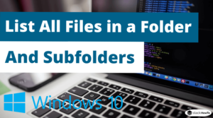 Batch File to List All Files in a Folder and Subfolders - StackHowTo
