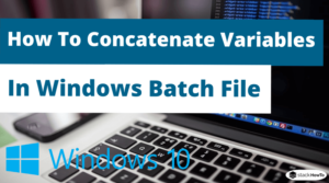How To Concatenate Variables In Windows Batch File - StackHowTo