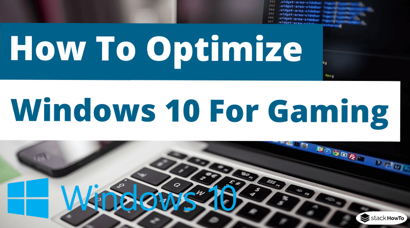 How To Optimize Windows 10 For Gaming - StackHowTo
