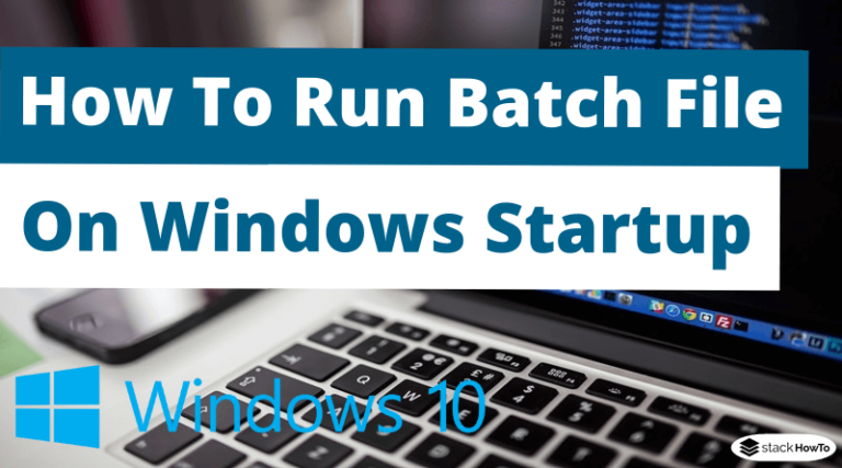 How To Run Batch File On Windows Startup StackHowTo