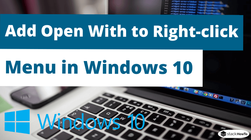 How To Add Open With To Right Click Menu In Windows 10 Stackhowto 0685