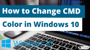 How to Change CMD Color in Windows 10 - StackHowTo