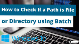 How to Check If a Path is File or Directory using Batch - StackHowTo