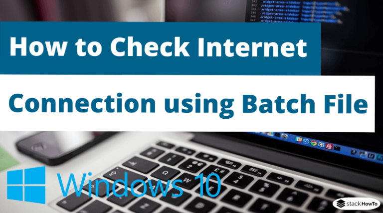 How to Check Internet Connection using Batch File - StackHowTo