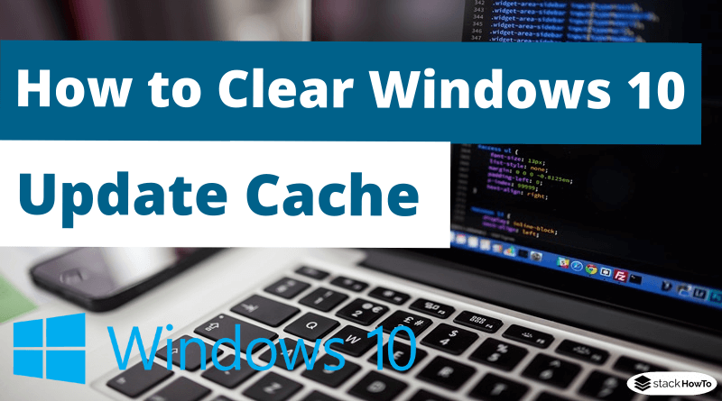 How to Clear Windows 10 Update Cache - StackHowTo