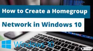 How to Create a Homegroup Network in Windows 10 - StackHowTo