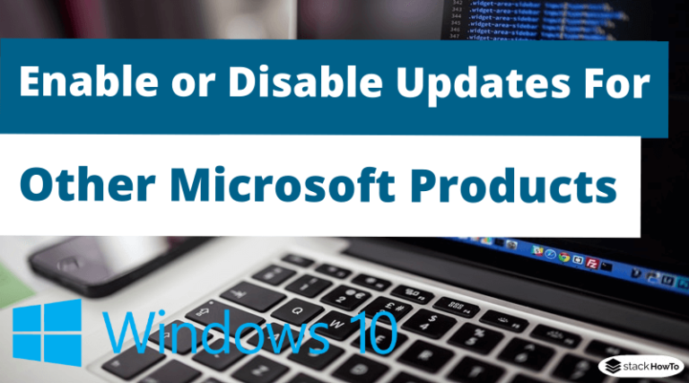 How to Enable or Disable Updates For Other Microsoft Products on ...