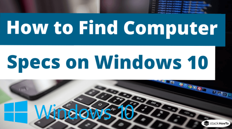 How to Find Computer Specs on Windows 10 - StackHowTo