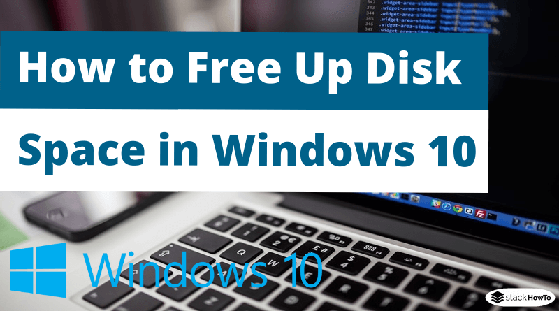 How to Free Up Disk Space in Windows 10 - StackHowTo