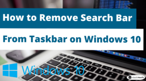 How to Remove Search Bar From Taskbar on Windows 10 - StackHowTo
