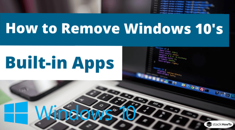 How to Remove Windows 10's Built-in Apps - StackHowTo