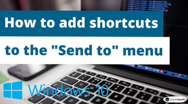 How to Add Shortcuts to the "Send to" Menu in Windows 10 - StackHowTo