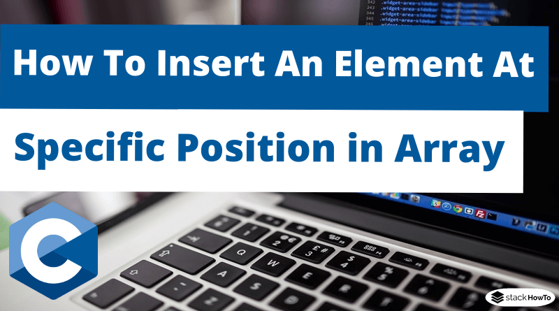 How To Insert An Element At A Specific Position In Array StackHowTo