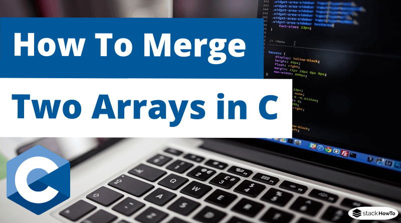 How To Merge Two Arrays In C StackHowTo