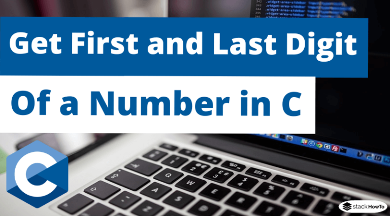 How To Get The First And Last Digit Of A Number In C StackHowTo