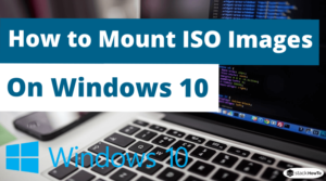 How to Mount ISO Images on Windows 10 - StackHowTo