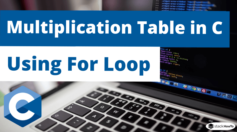 Multiplication Table Program In C Using For Loop StackHowTo