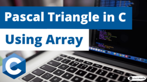 Pascal Triangle in C Using Array - StackHowTo