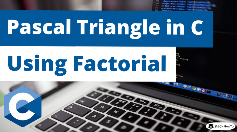 Pascal Triangle In C Using Factorial Stackhowto 8962
