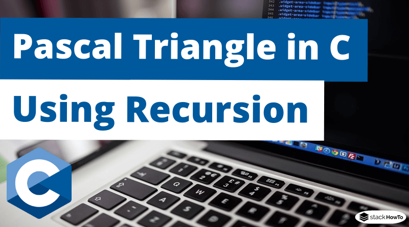 Pascal Triangle In C Using Recursion Stackhowto
