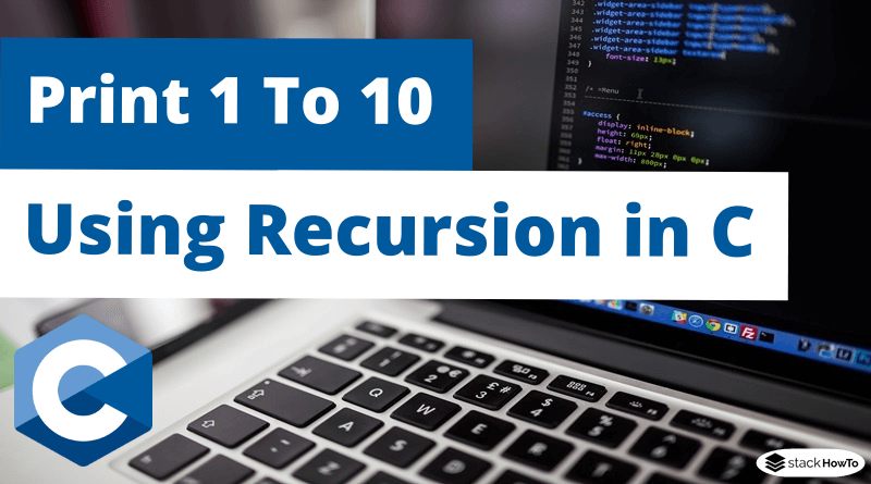 Print 1 To 10 Using Recursion In C StackHowTo