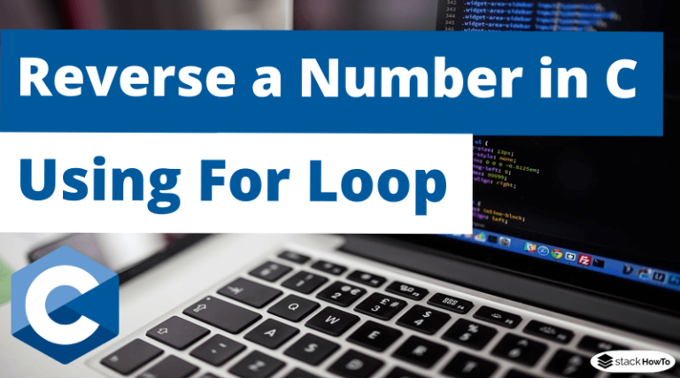 Reverse A Number In C Using For Loop StackHowTo