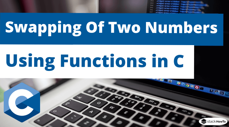 Swapping Of Two Numbers In C Using Functions StackHowTo