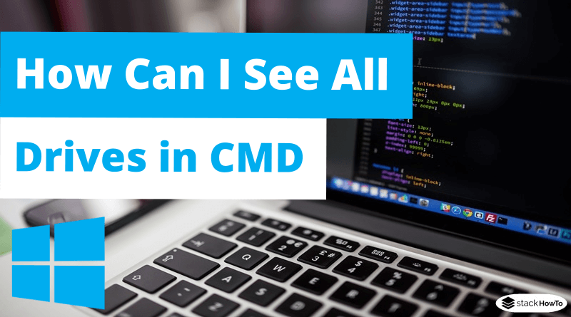How Can I See All Drives In CMD StackHowTo