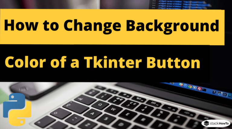How To Change Background Color Of A Tkinter Button In Python StackHowTo
