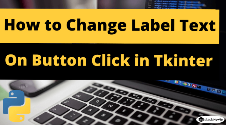 How To Change Label Text On Button Click In Tkinter StackHowTo