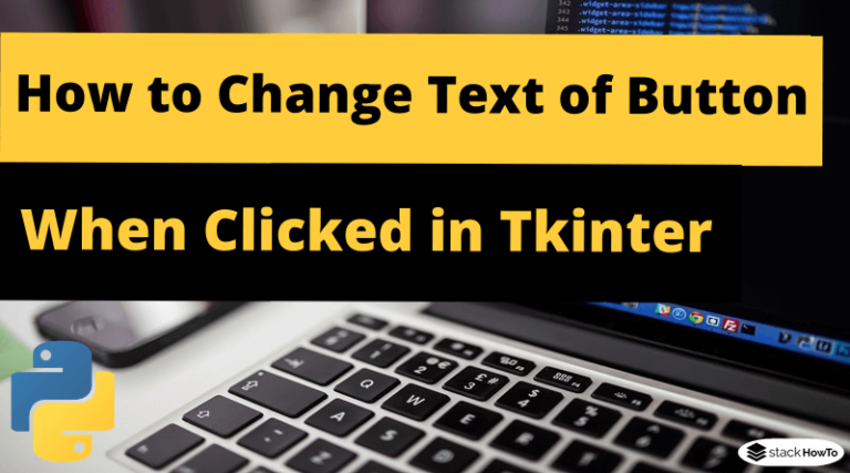 How To Change Text Of Button When Clicked In Tkinter Python StackHowTo
