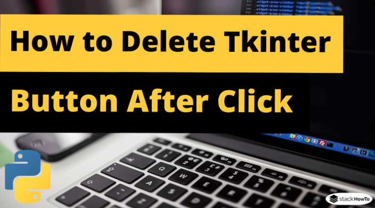 How To Delete Tkinter Button After Click StackHowTo