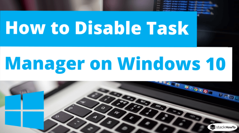 How to Disable Task Manager on Windows 10 - StackHowTo
