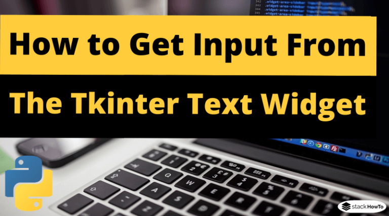 How To Get The Input From The Tkinter Text Widget Stackhowto