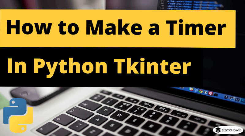How To Make A Timer In Python Tkinter StackHowTo