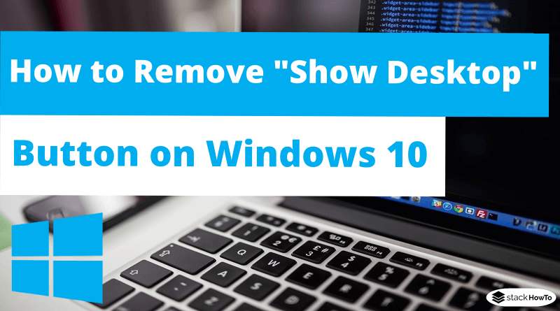 How to Remove "Show Desktop" Button on Windows 10 - StackHowTo