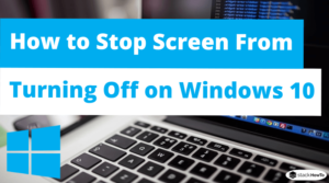 How to Stop the Screen From Turning Off on Windows 10 - StackHowTo