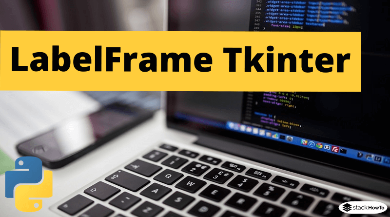 LabelFrame Tkinter | Python 3 - StackHowTo