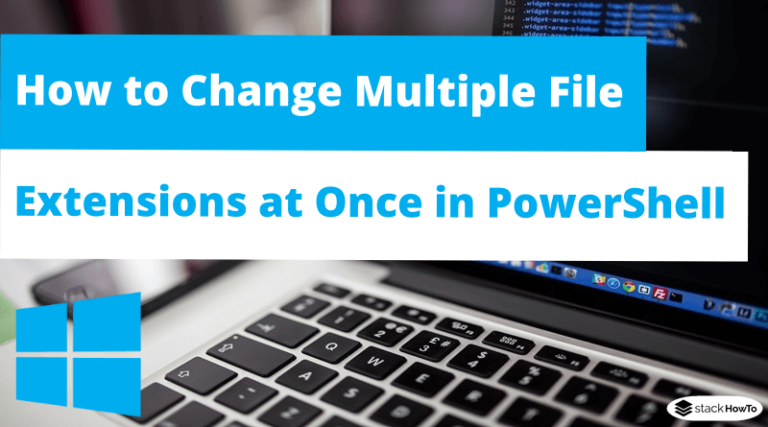 How To Change Multiple File Extensions At Once In Windows 10 Using PowerShell StackHowTo